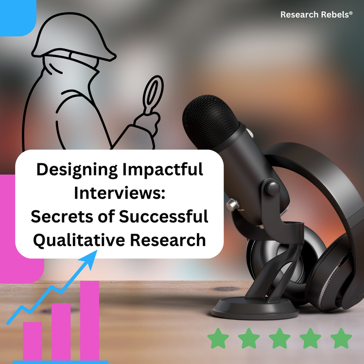 Designing Impactful Interviews: Secrets of Successful Qualitative Rese