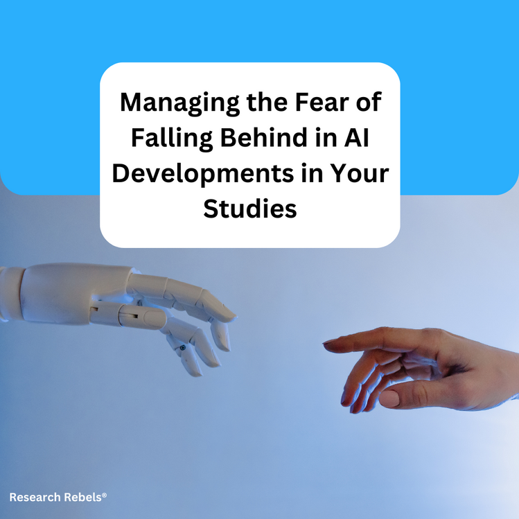 Managing the Fear of Falling Behind in AI Developments in Your Studies